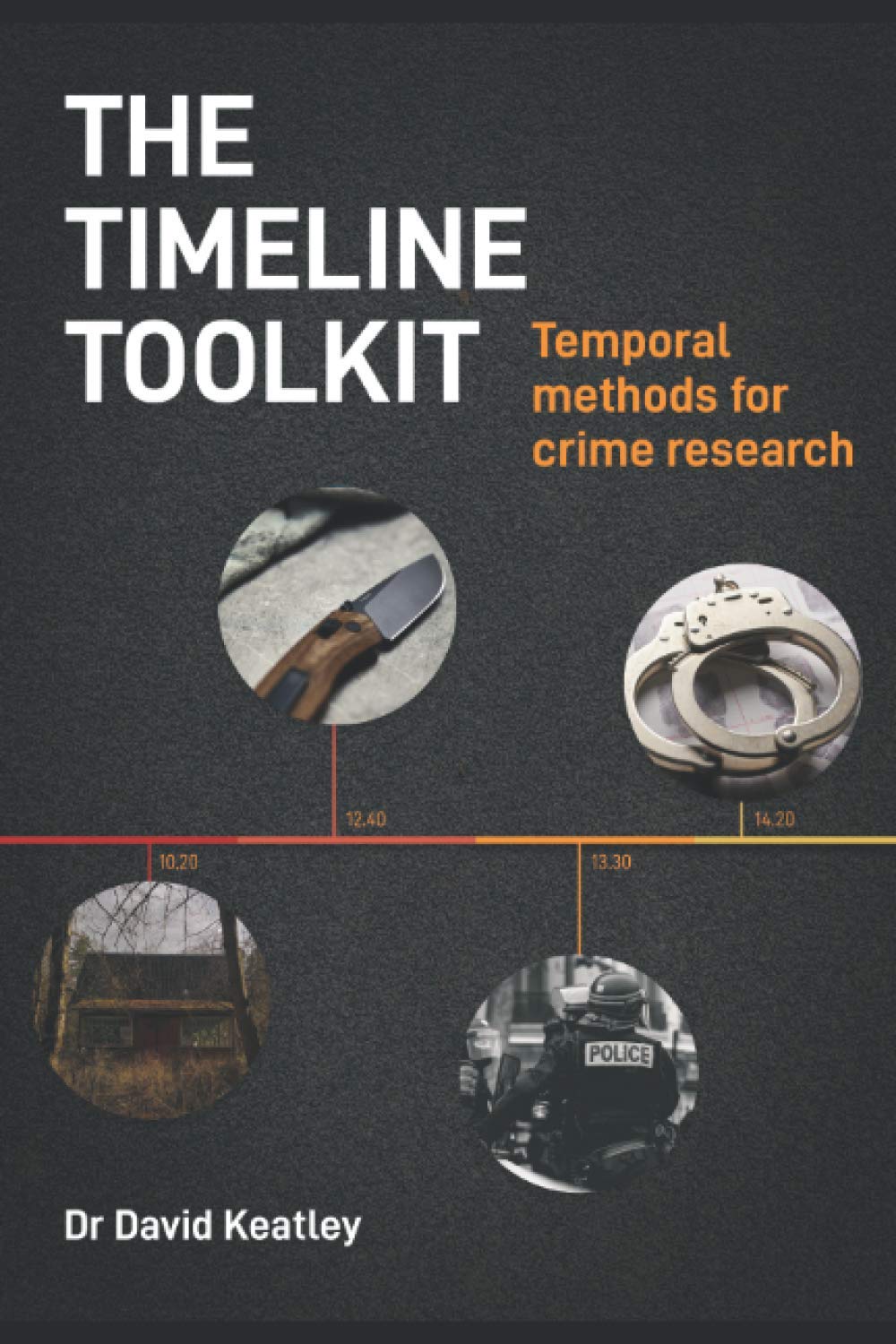 The Timeline Toolkit: Temporal methods for crime research: Amazon.co.uk ...