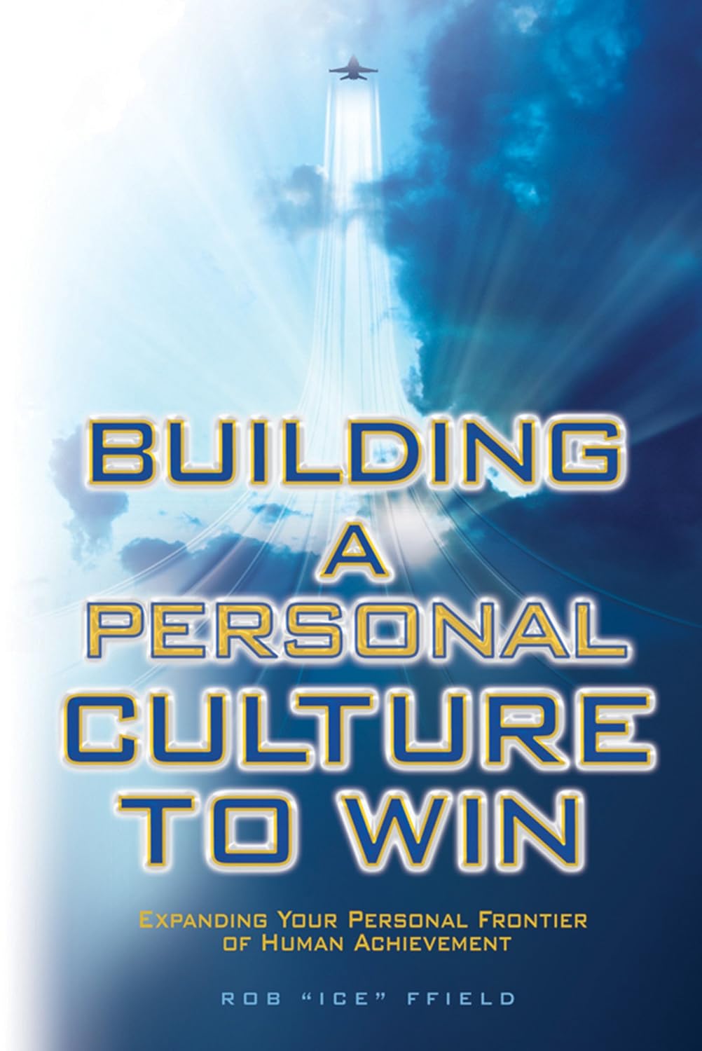 Building a Personal Culture to Win: Expanding Your Personal Frontier of ...