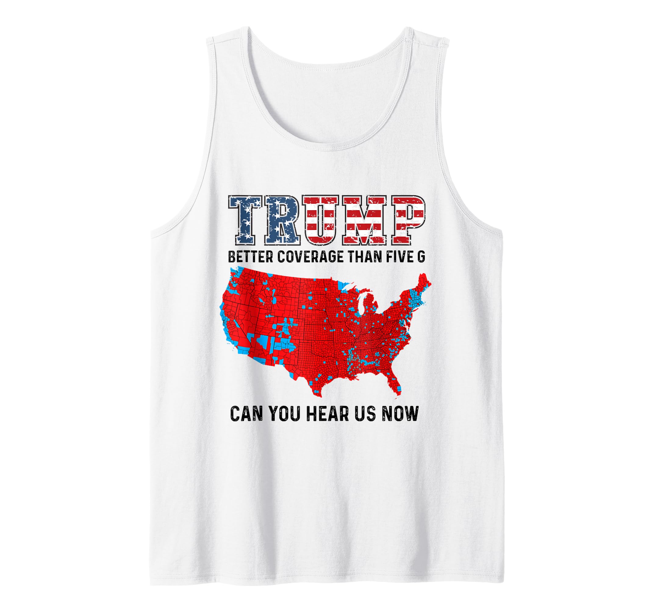 Amazon.com: Trump Better Coverage Than 5G Can You Hear us Now Tank Top ...