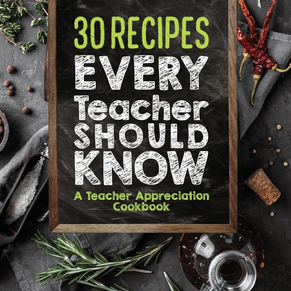 30 Recipes Every Teacher Should Know - A Teacher Appreciation Cookbook ...