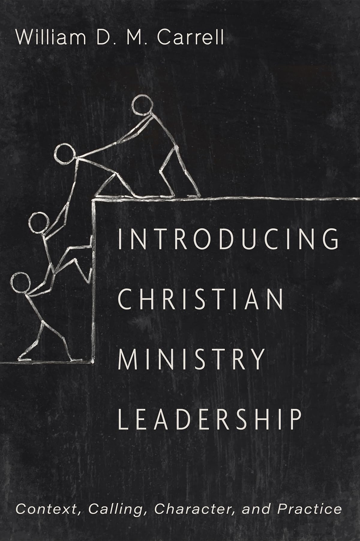Introducing Christian Ministry Leadership: Context, Calling, Character ...