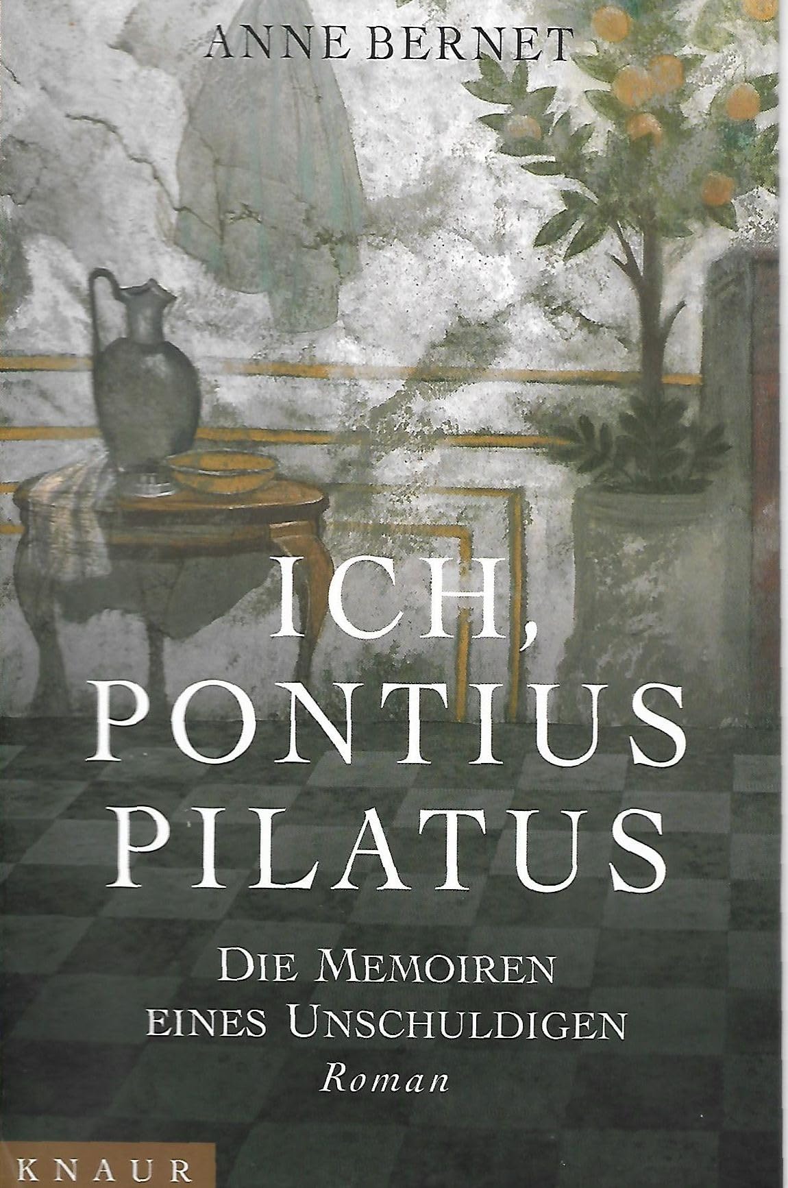 Ich, Pontius Pilatus: Die Memoiren eines Unschuldigen. Roman : Bernett ...