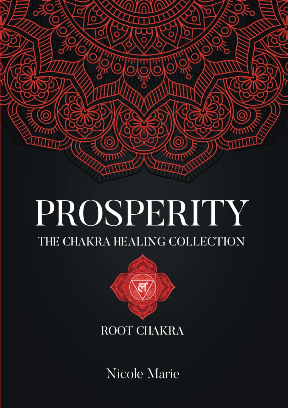 Prosperity: Root Chakra (The Chakra Healing Collection): Marie, Nicole ...