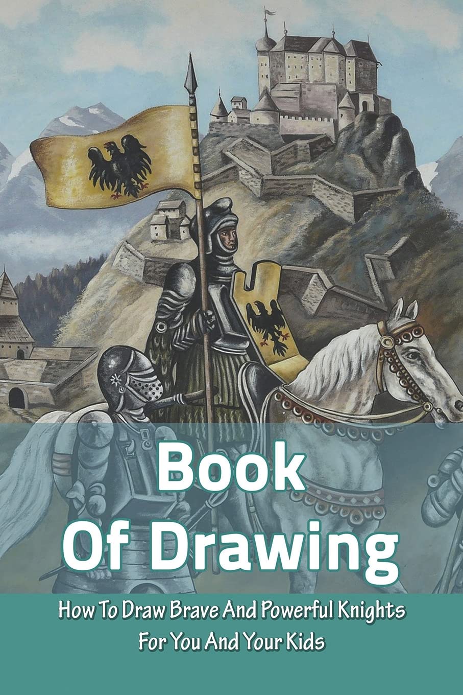 Book Of Drawing How To Draw Brave And Powerful Knights | Desertcart ...