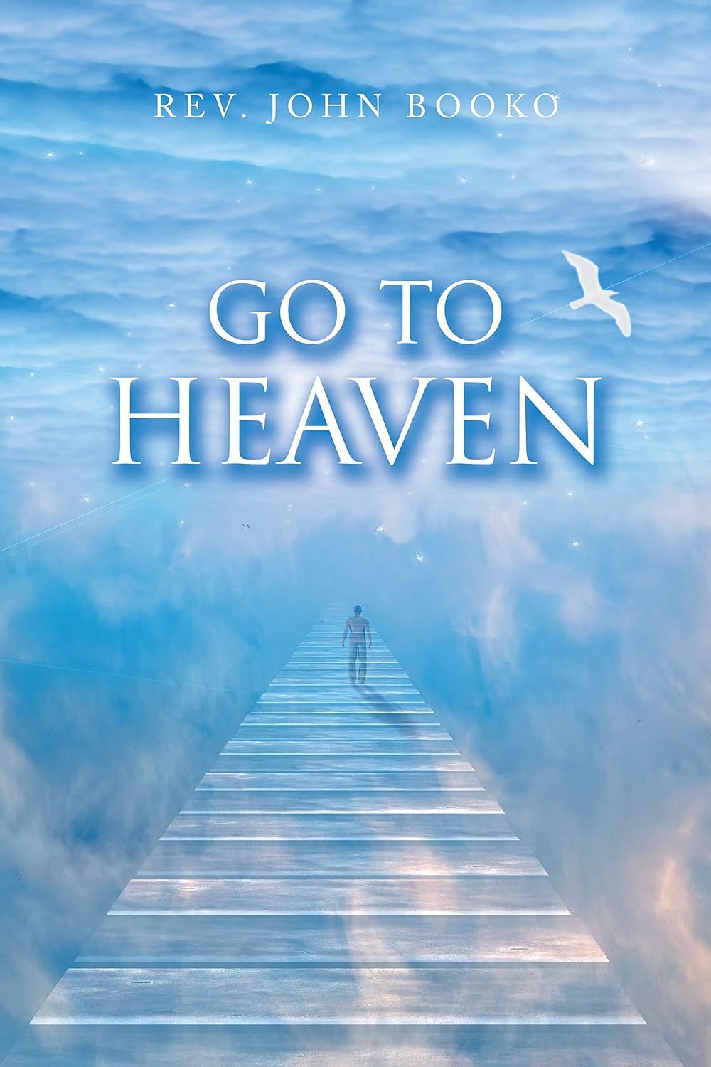 Go to Heaven - Kindle edition by Booko, Rev. John. Religion ...