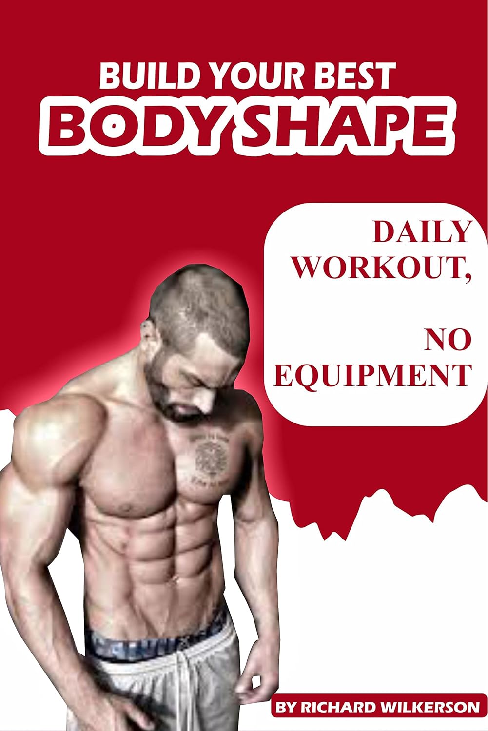 BUILD YOUR BEST BODY SHAPE: DAILY WORKOUTS, NO EQUIPMENT, - Kindle ...