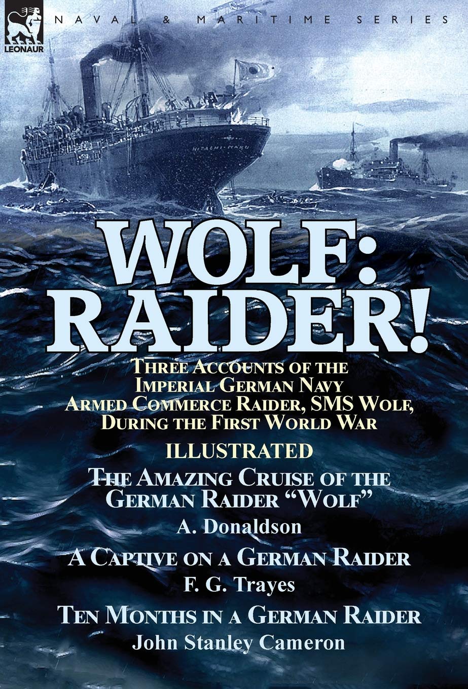 Wolf Raider Three Accounts Of The Imperial German Navy Armed ...