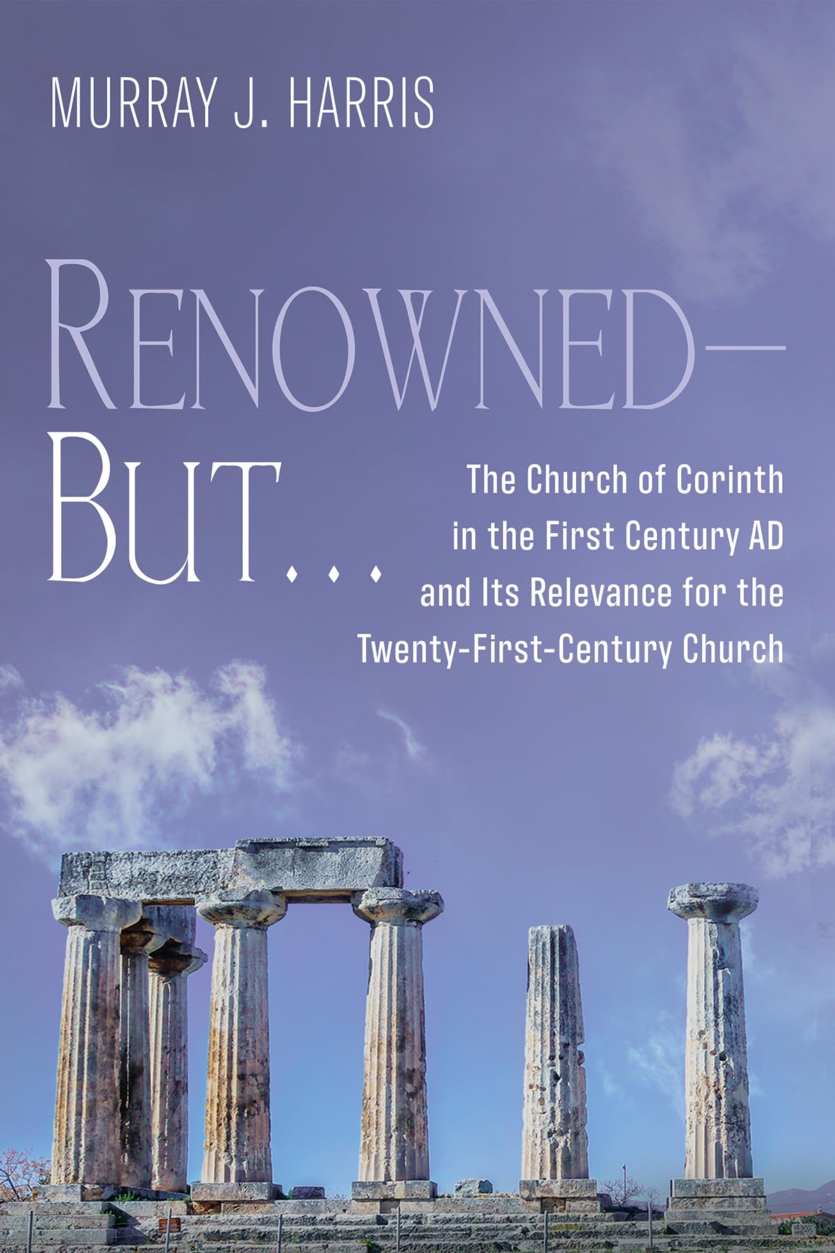 Renowned-But . . .: The Church of Corinth in the First Century AD and ...