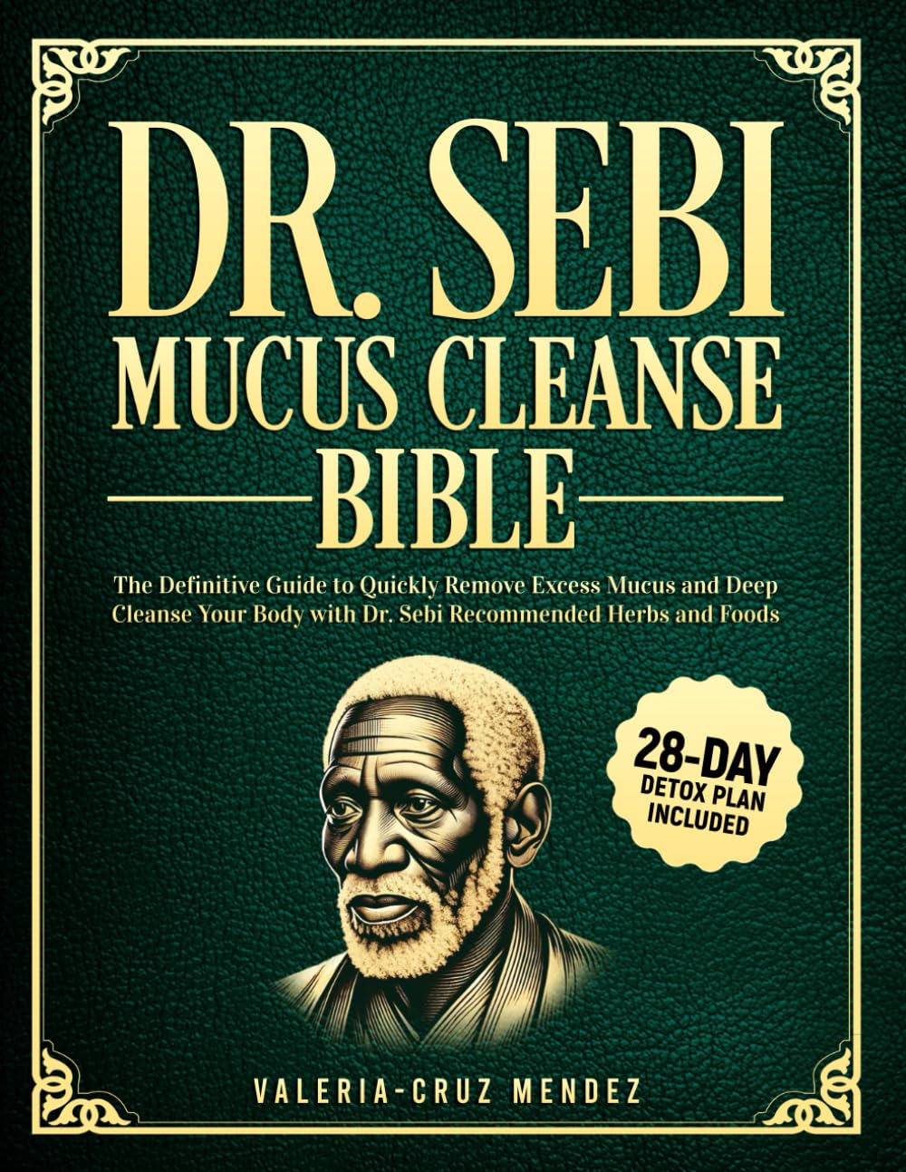 Dr. Sebi Mucus Cleanse Bible: The Definitive Guide to Quickly Remove ...