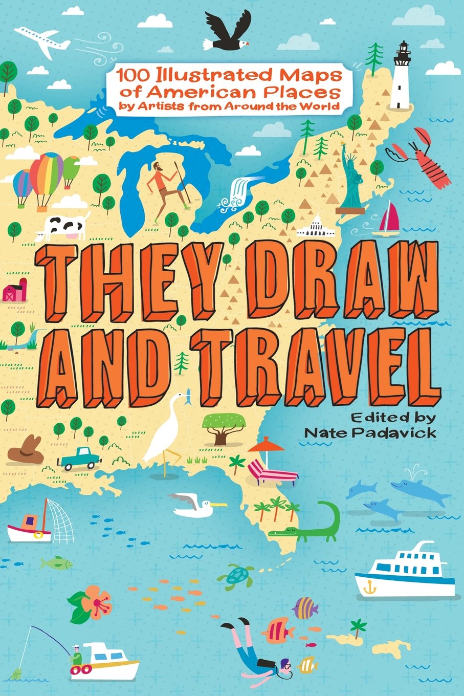 They Draw and Travel: 100 Illustrated Maps of American Places (TDAT ...