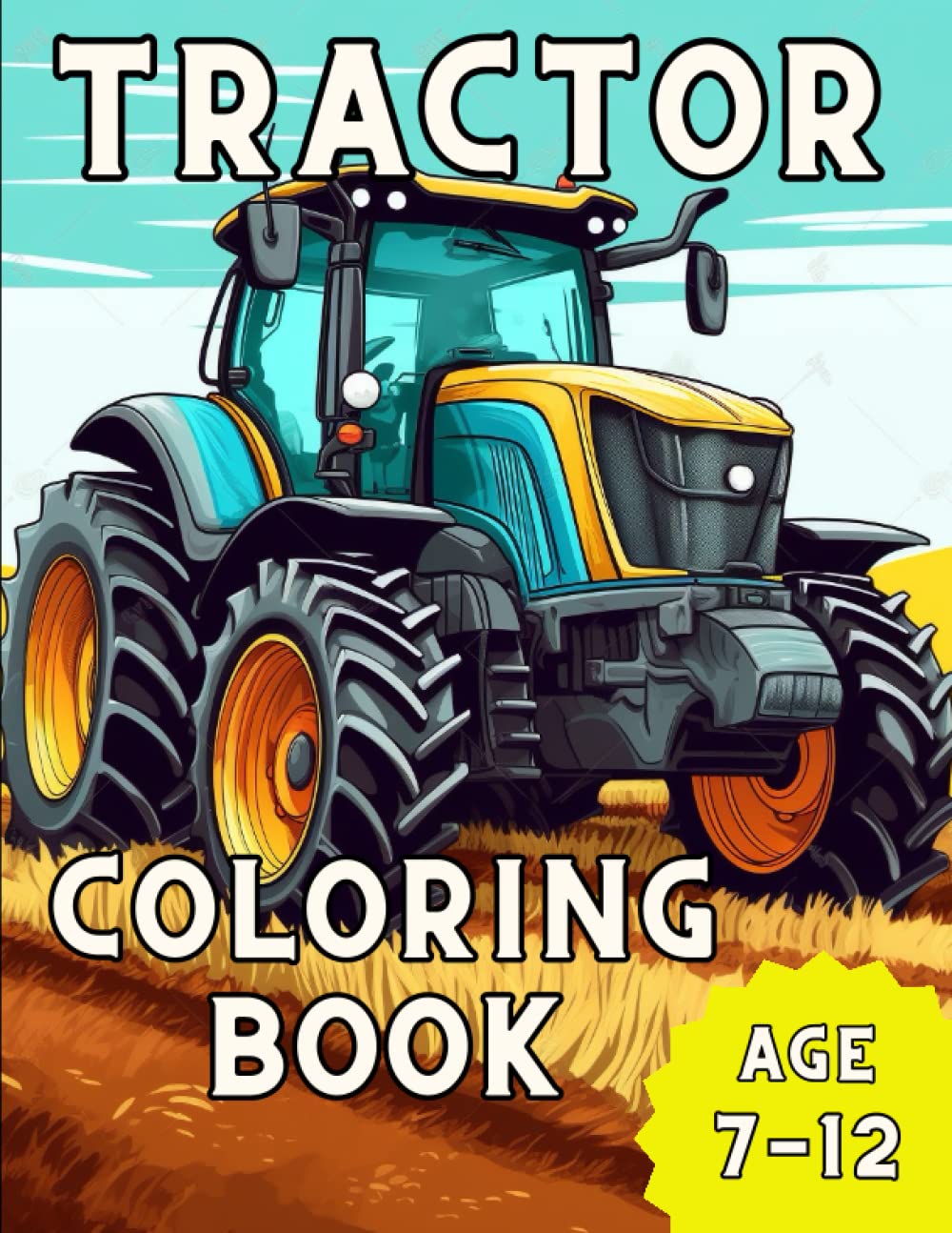 Tractor Coloring Book: Awesome Tractor Coloring Book for Kids Age 7-12 ...