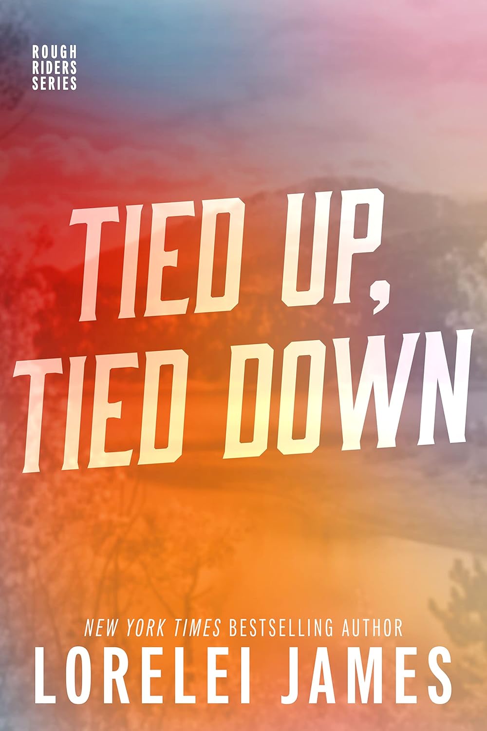 Tied Up, Tied Down (Rough Riders Book 4) eBook : James, Lorelei: Amazon ...