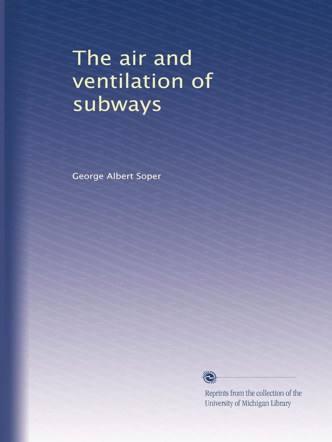 Amazon.com: The air and ventilation of subways: Soper, George Albert: Books