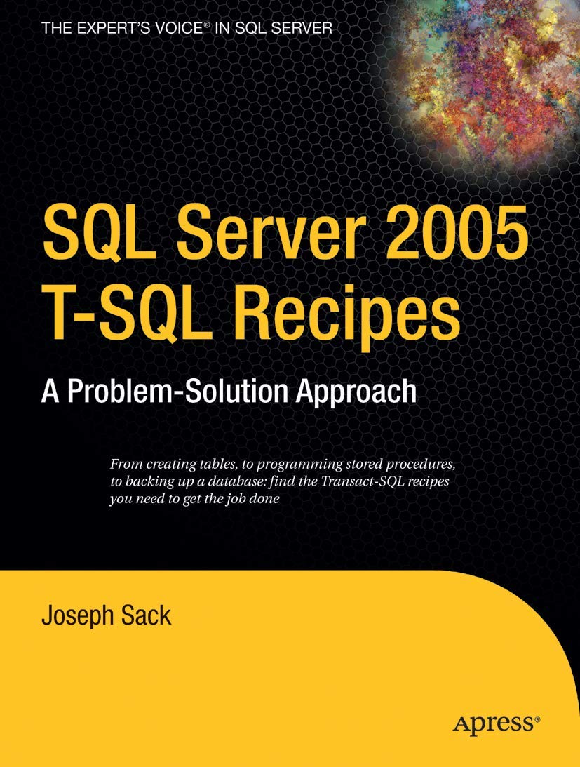 SQL Server 2005 T-SQL Recipes: A Problem-Solution Approach: Sack ...