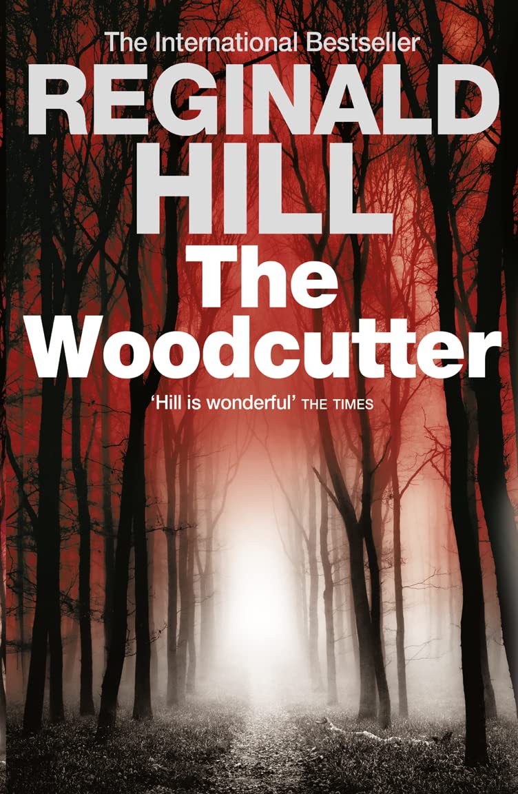 The Woodcutter: Reginald Hill: 9780007343881: Amazon.com: Books