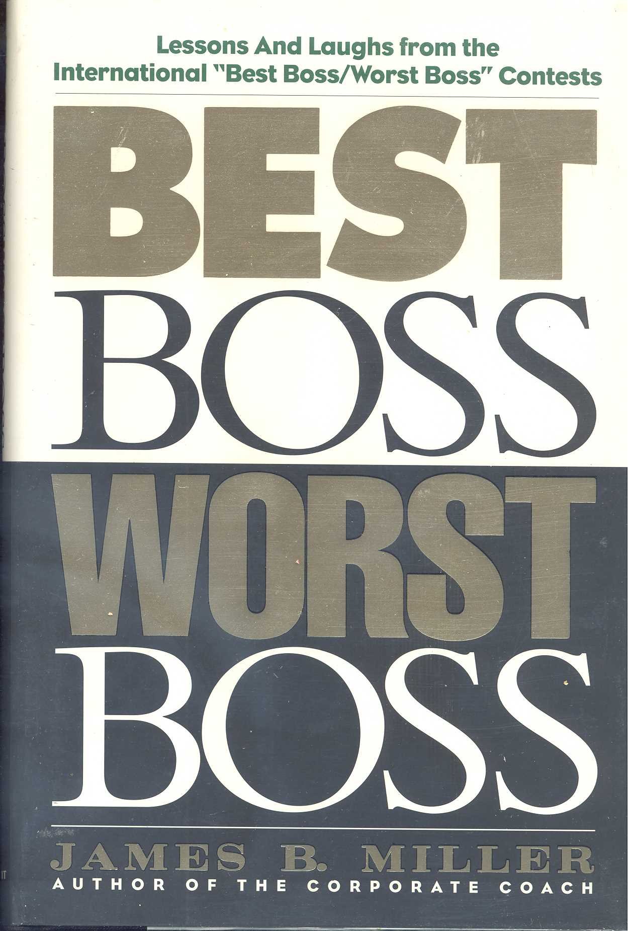 Best Boss Worst Boss: Lessons and Laughs from the International "Best ...