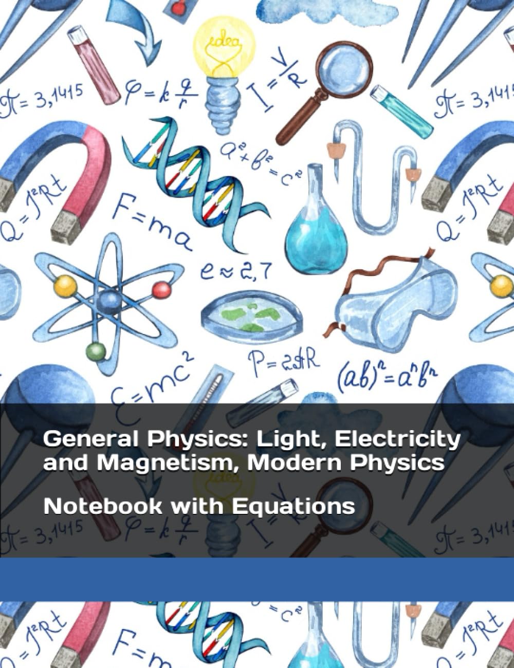 General Physics: Light, Electricity and Magnetism, Modern Physics ...