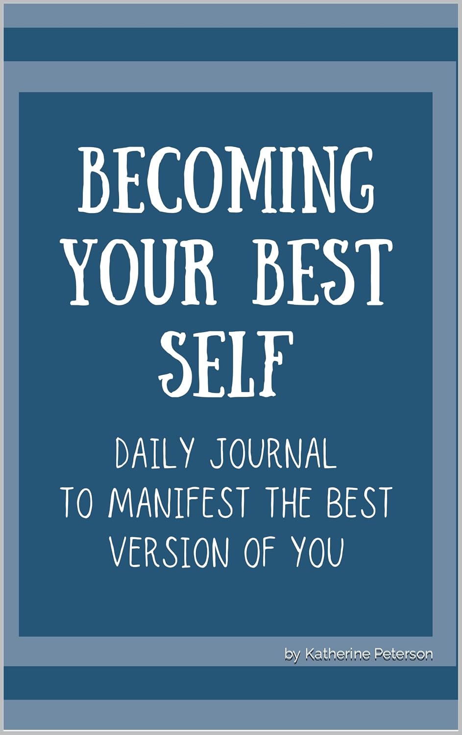 Becoming Your Best Self: Daily Journal to Manifest the Best Version of ...
