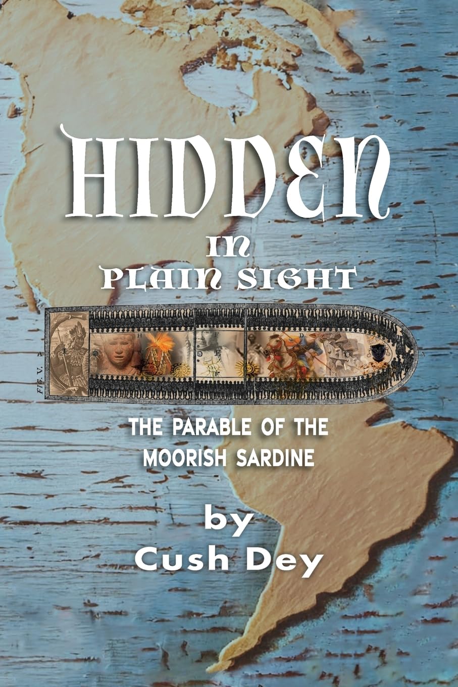 Hidden in Plain Sight: The Parable of Moorish Sardine: Dey, Cush ...