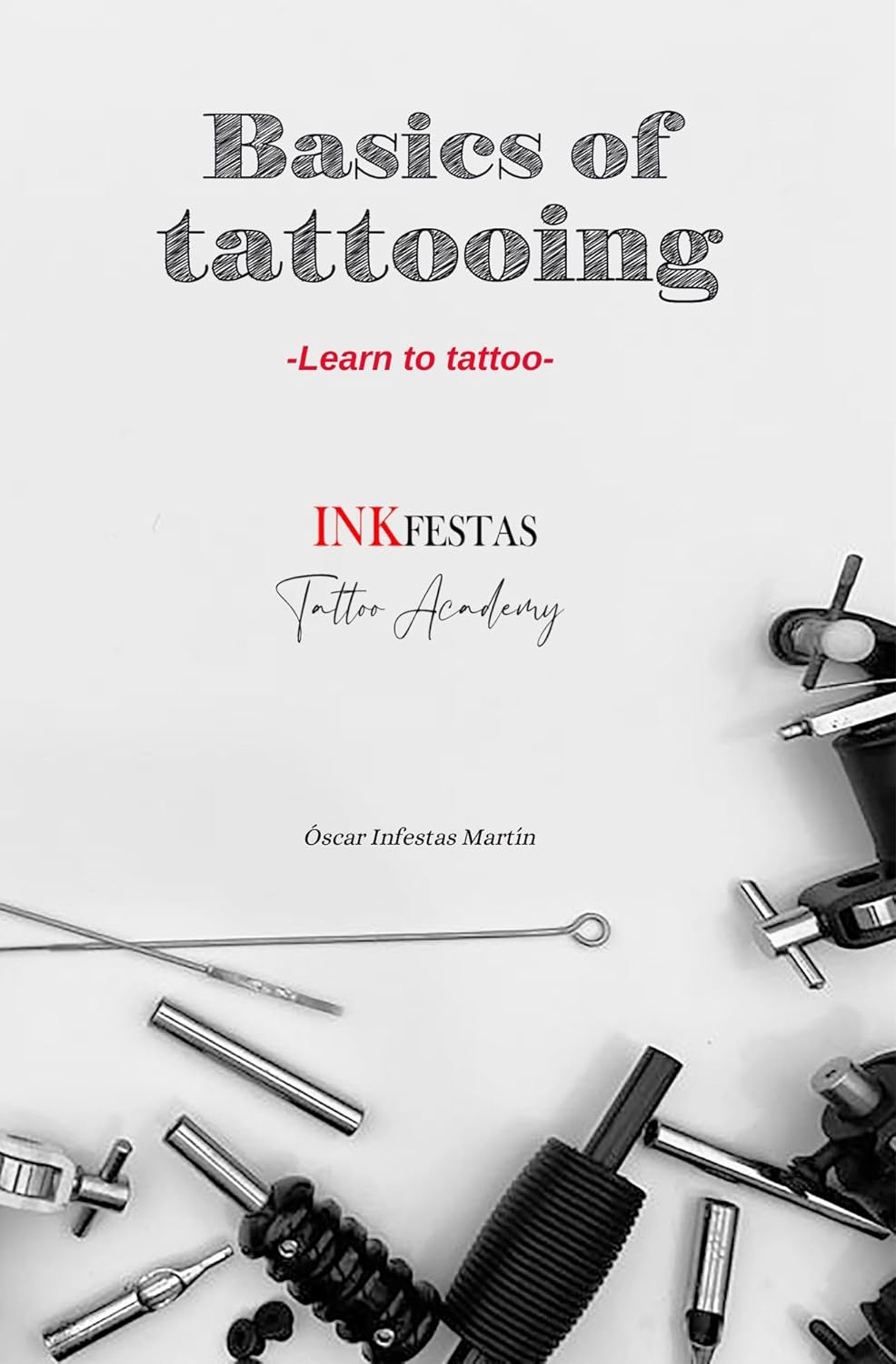 Basics of tattooing: Learn to tattoo - Kindle edition by Infestas ...