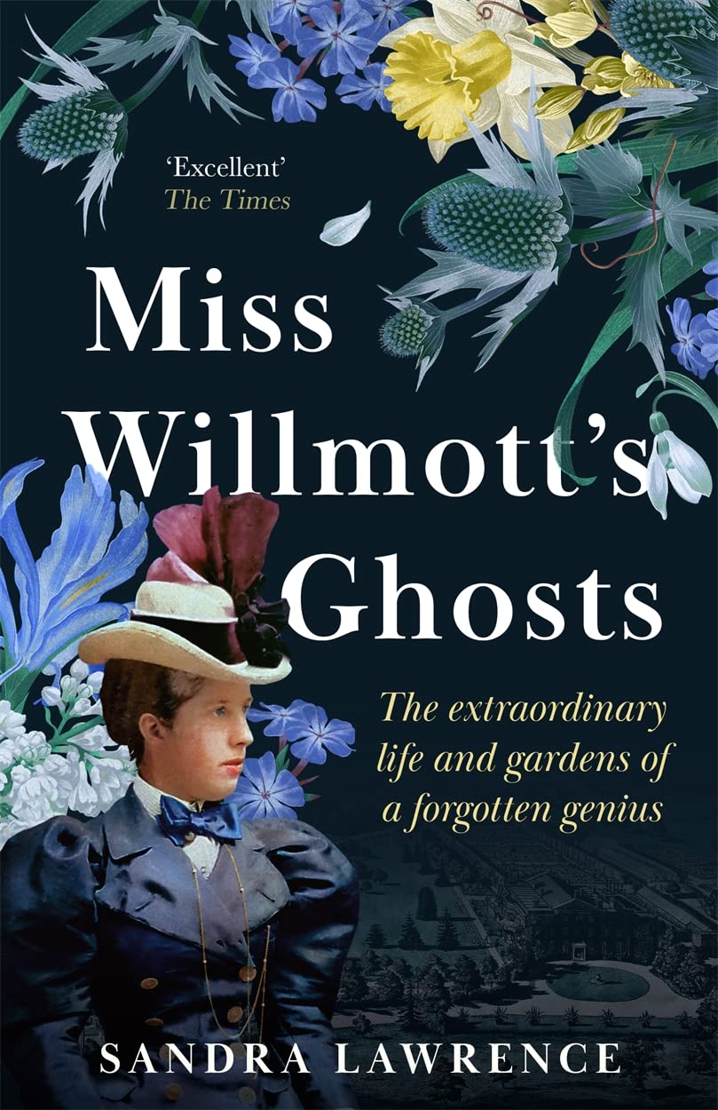 Miss Willmott's Ghosts: the extraordinary life and gardens of a ...