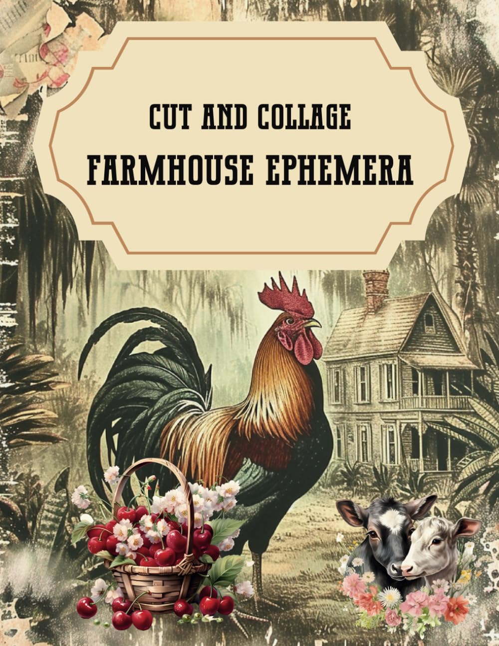 Cut and Collage Farmhouse Ephemera: Barns, Cozy Animals, Vegetables ...