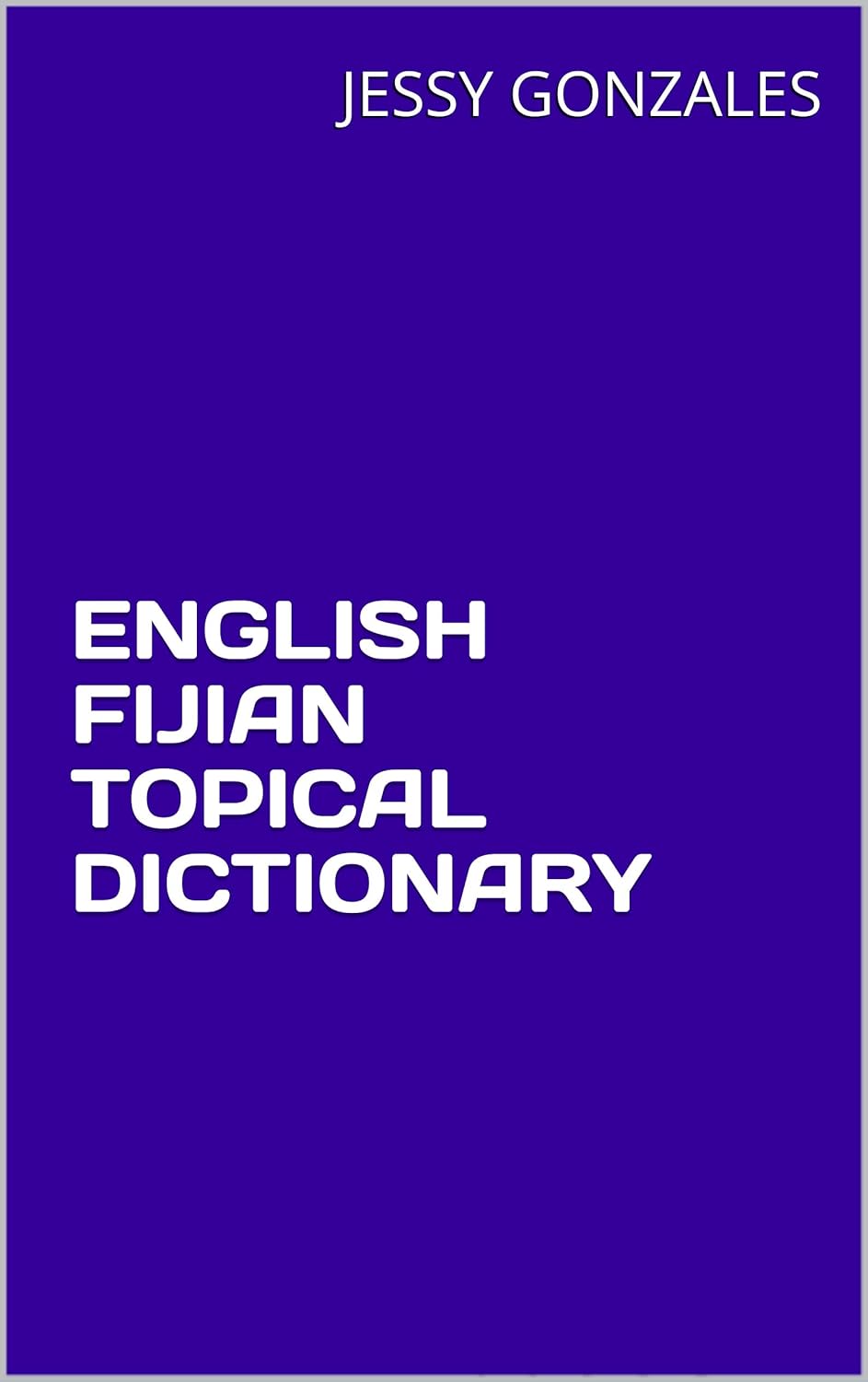 Amazon.com: ENGLISH FIJIAN TOPICAL DICTIONARY eBook : GONZALES, JESSY: Kindle Store