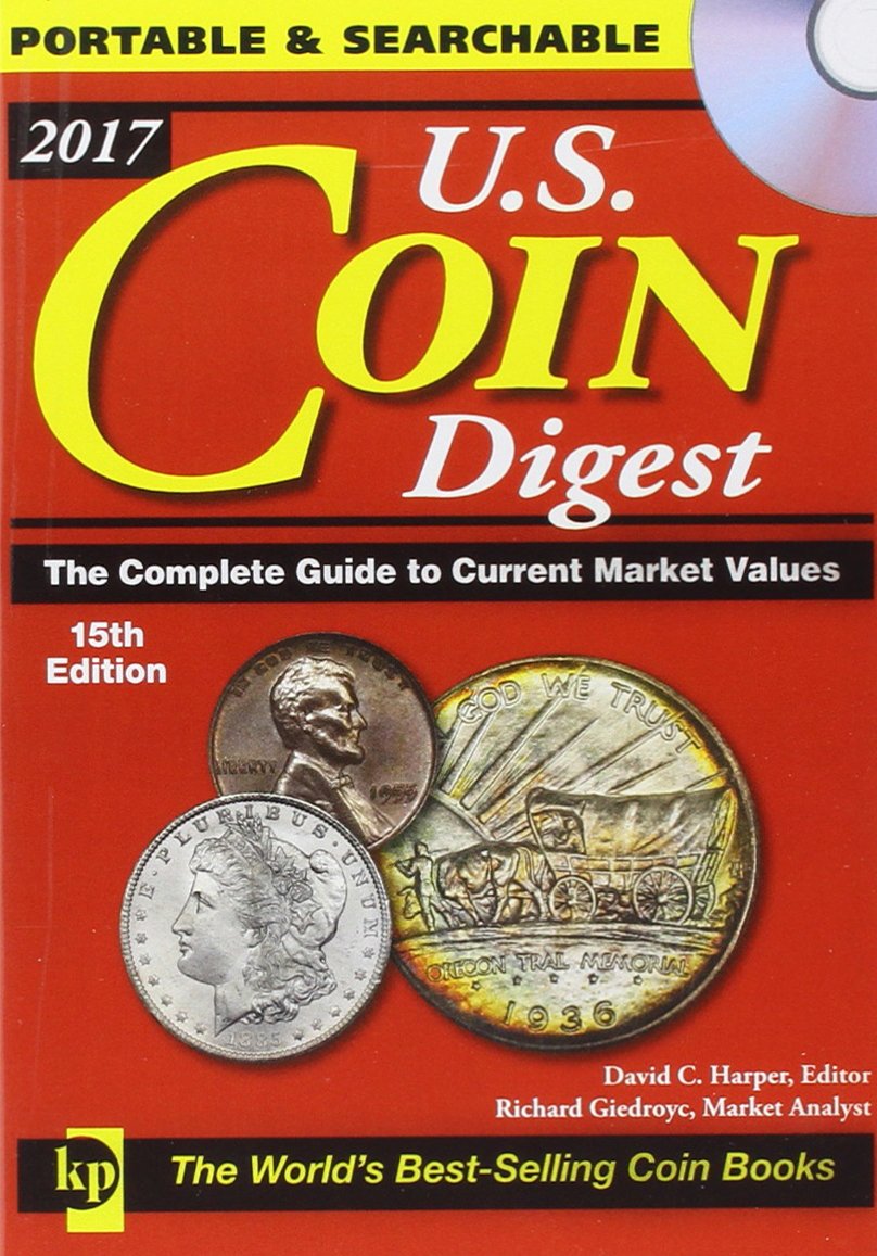2017 U.S. Coin Digest: The Complete Guide to Current Market Values: David C. Harper ...