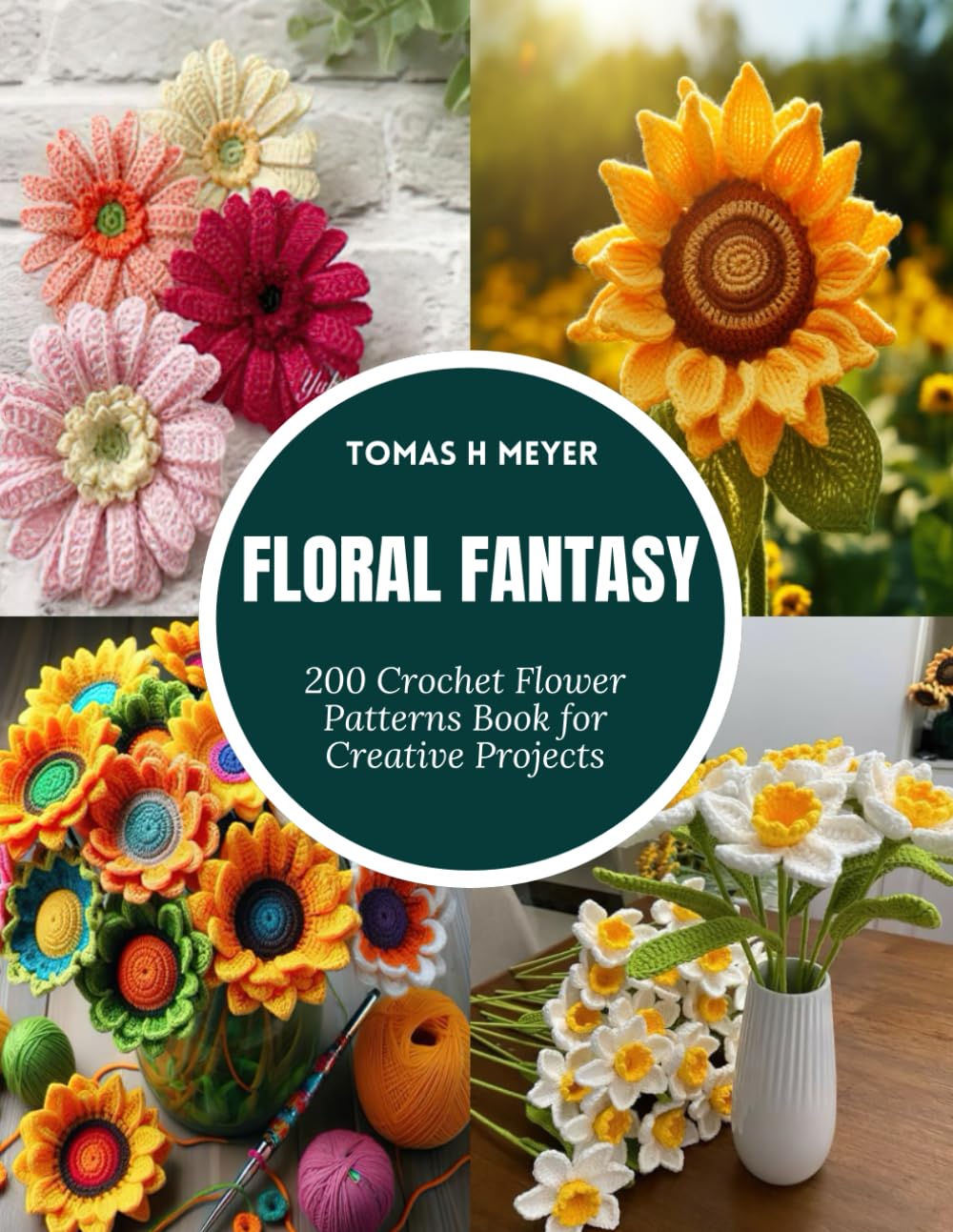 Floral Fantasy: 200 Crochet Flower Patterns Book for Creative Projects ...