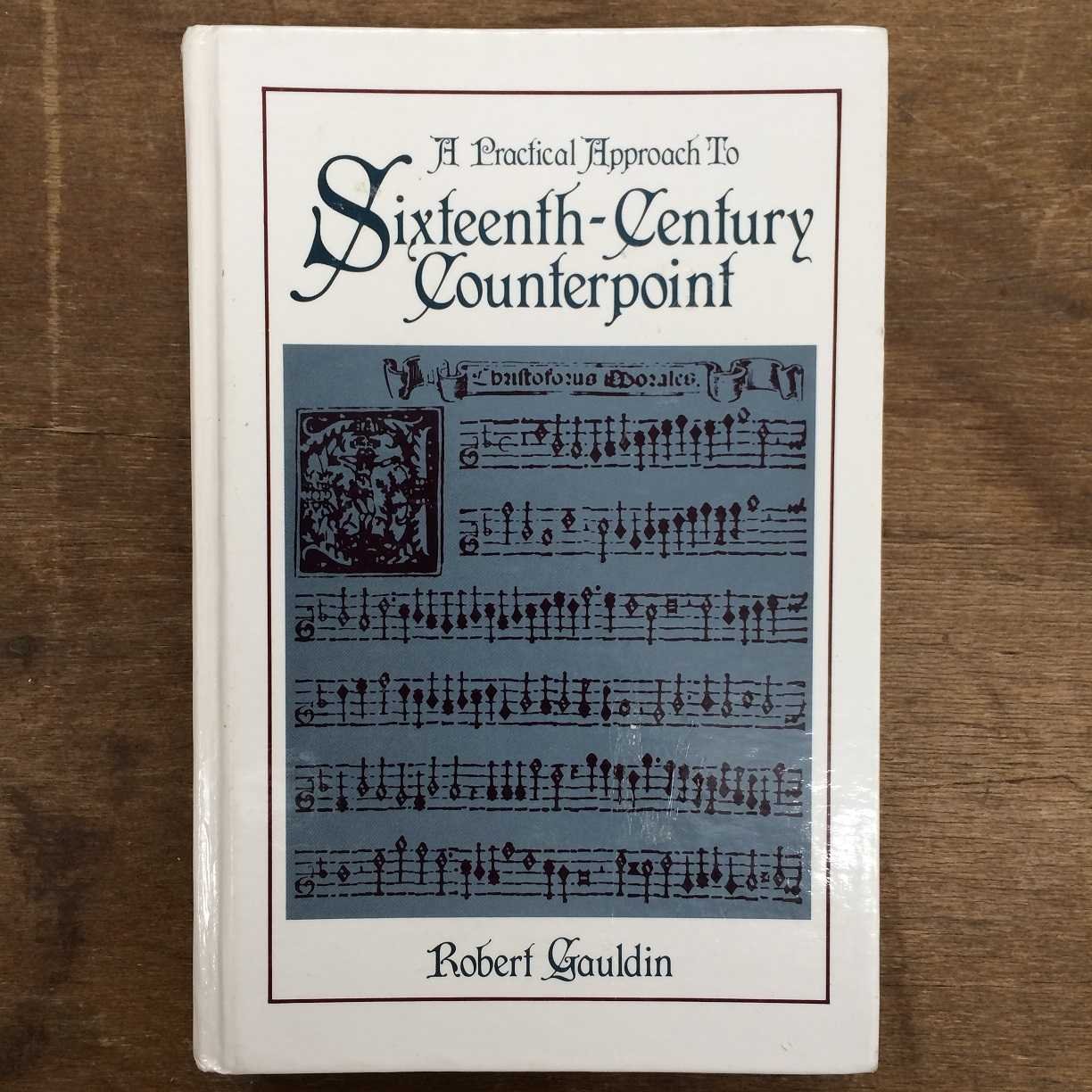 A Practical Approach to Sixteenth - Century Counterpoint: Gauldin ...