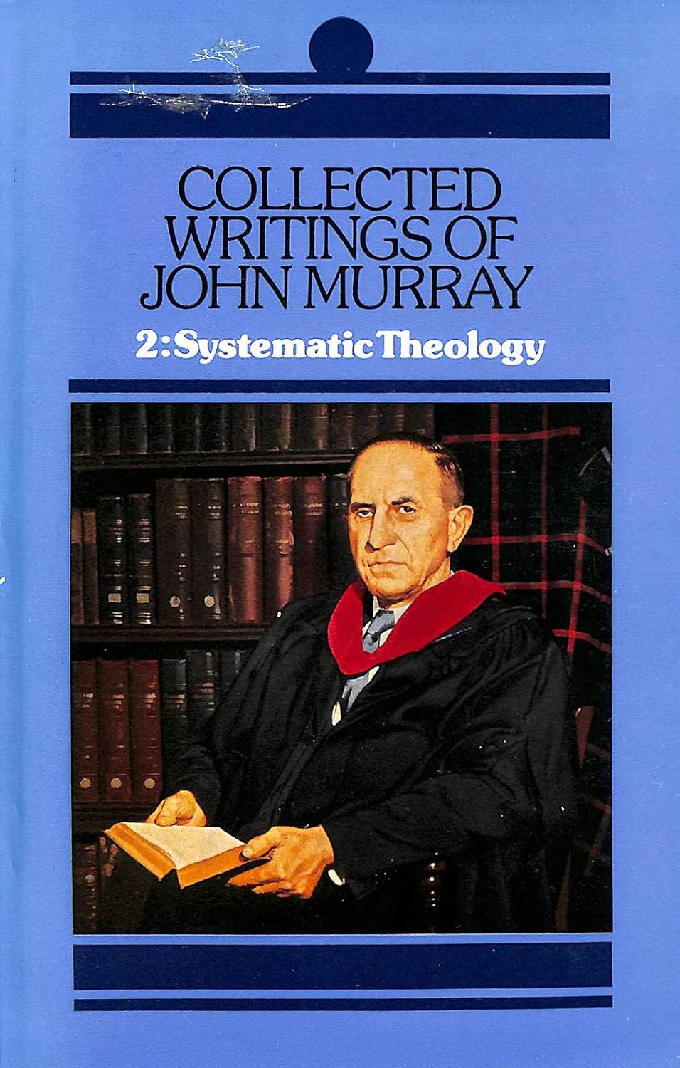 Collected Writings of John Murray: Lectures in Systematic Theology ...