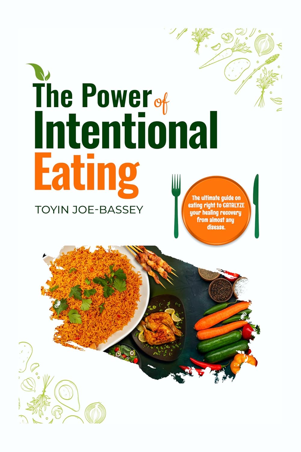 The Power of Intentional Eating: The ultimate guide for eating right to ...