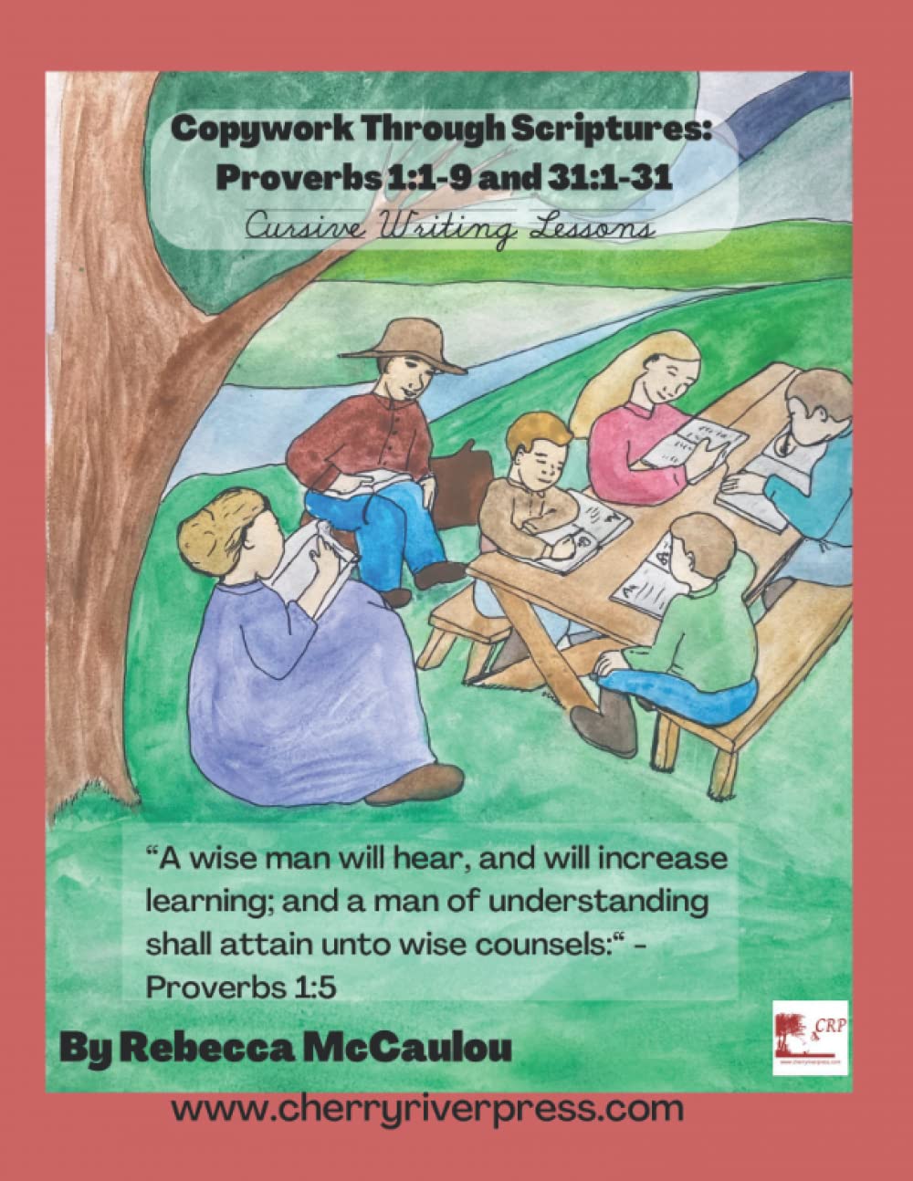 Copywork Through Scriptures Proverbs 1 and 31 Cursive Writing Lessons: McCaulou, Rebecca ...