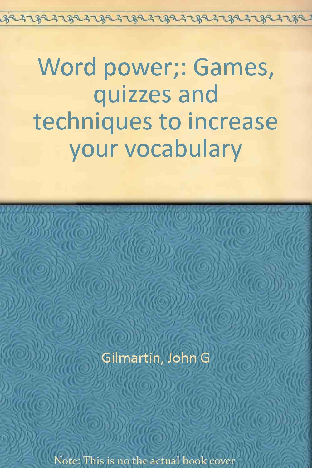 Word power;: Games, quizzes and techniques to increase your vocabulary ...