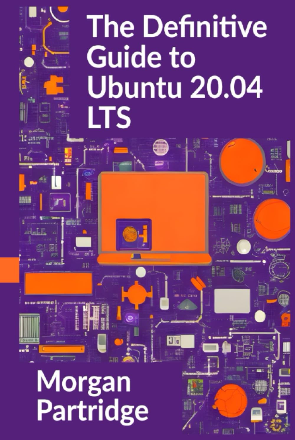 The Definitive Guide to Ubuntu 20.04 LTS: Complete Installation and ...