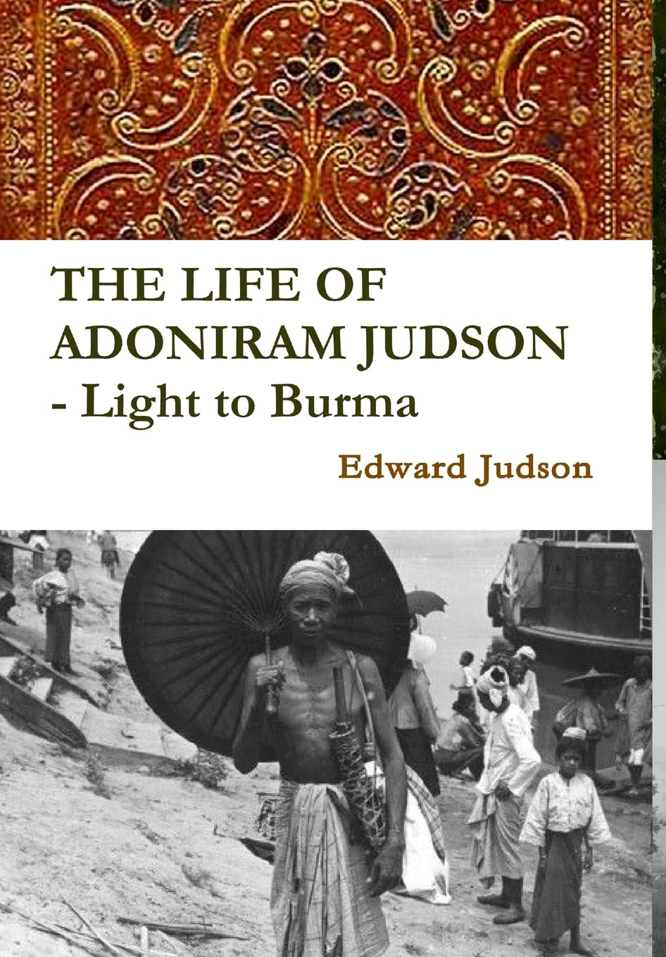 THE LIFE OF ADONIRAM JUDSON - Light to Burma: Judson, Edward ...