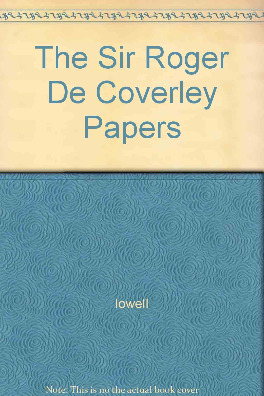 The Sir Roger De Coverley Papers: Lowell: Amazon.com: Books