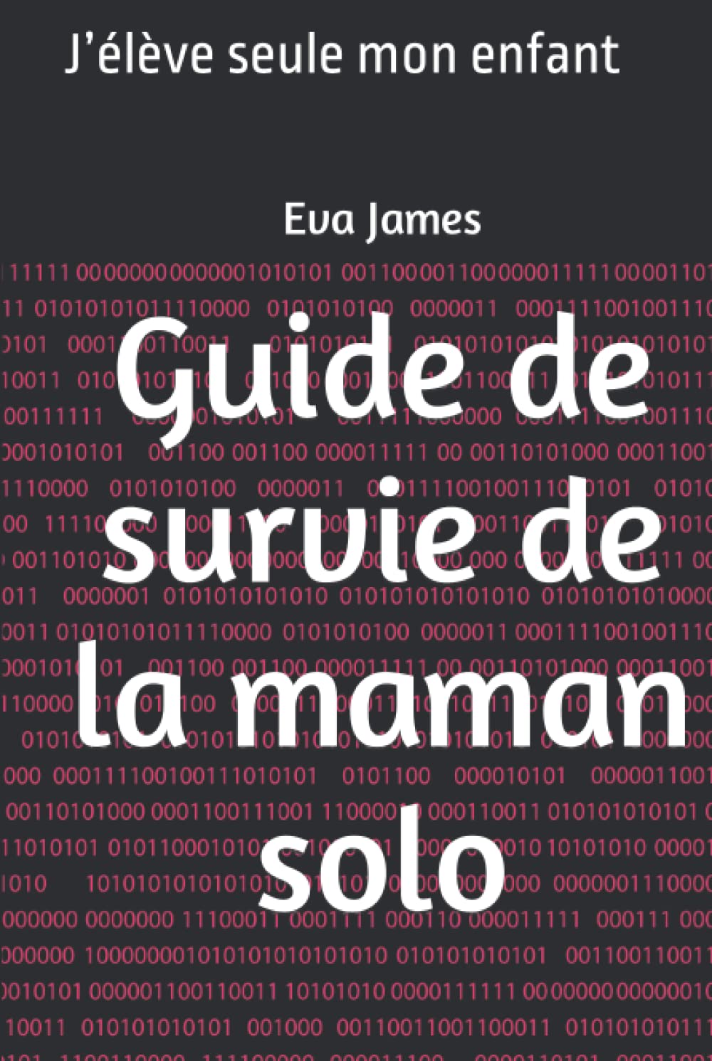 Amazon.fr - Guide de survie de la maman solo: J’élève seule mon enfant ...