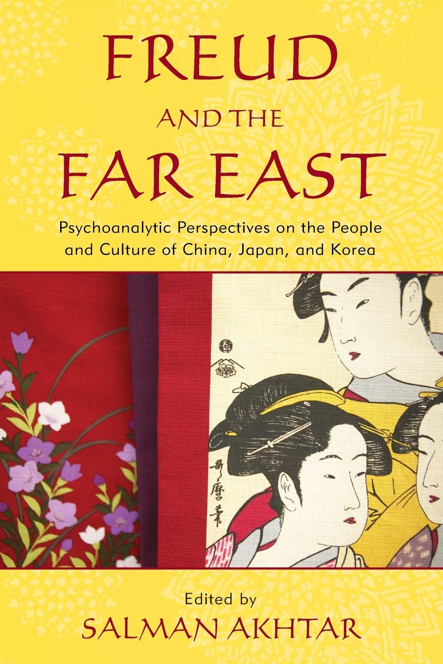 Freud and the Far East: Psychoanalytic Perspectives on the People and ...