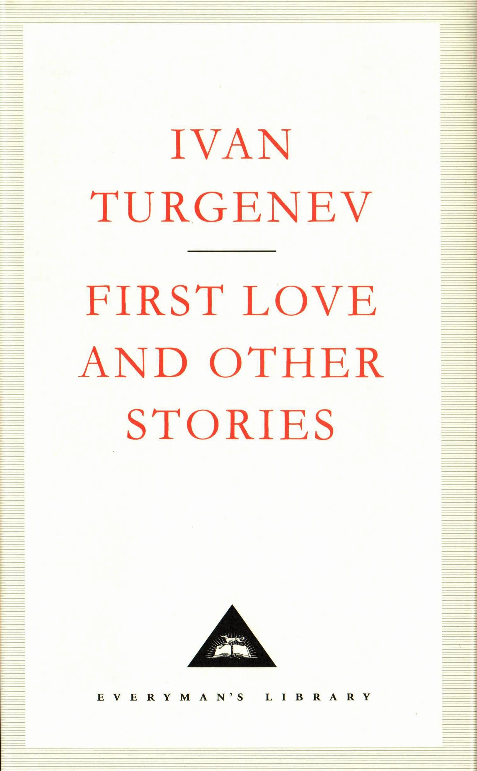 First Love & Other Stories (Everyman's Library Classics): Ivan Turgenev ...