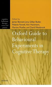 Oxford Guide to Behavioural Experiments in Cognitive Therapy (Cognitive ...
