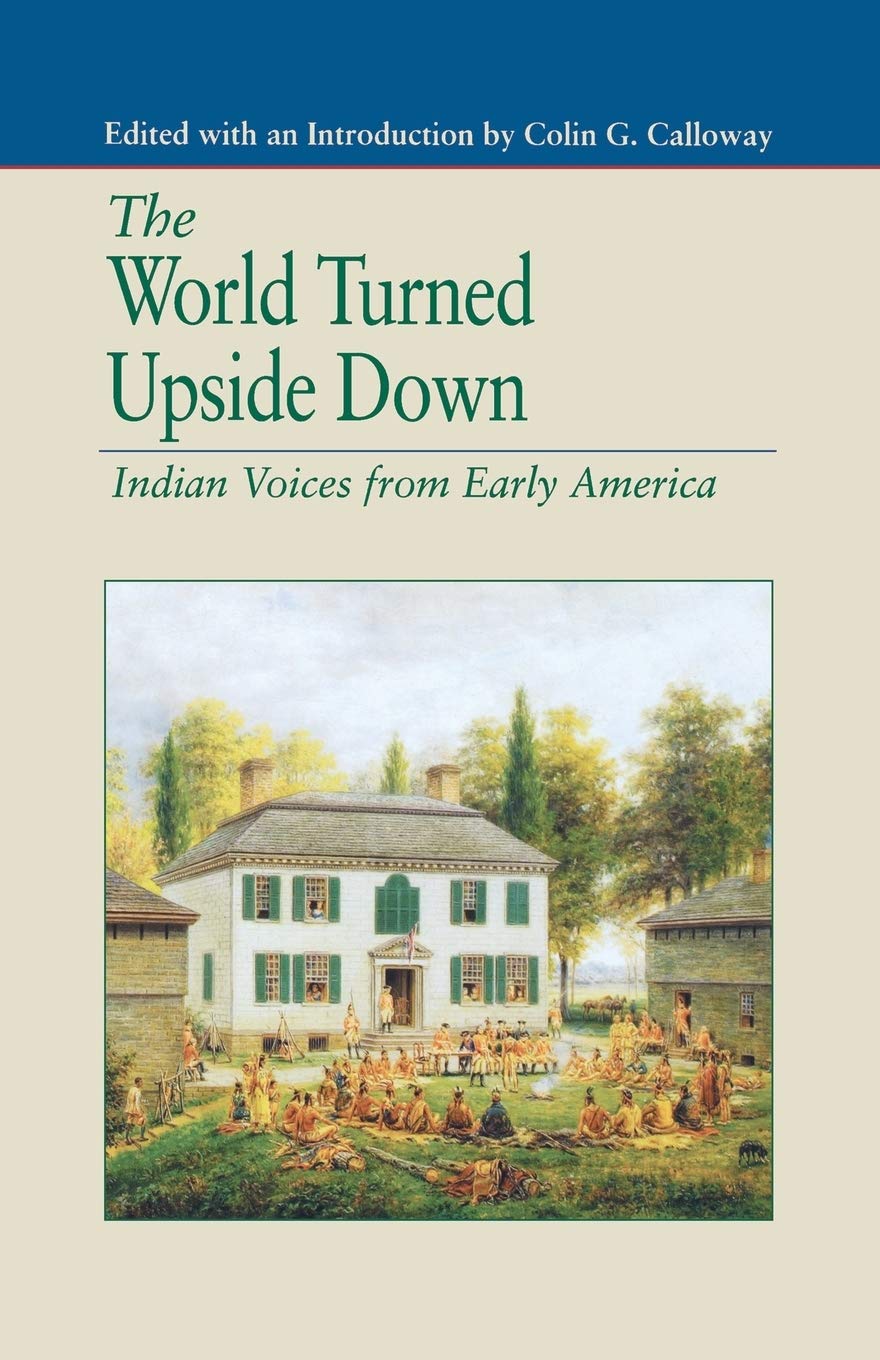 The World Turned Upside Down: Indian Voices from Early America (The ...