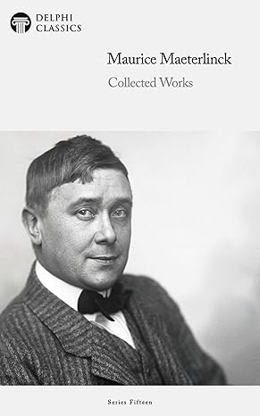 Amazon.com: Delphi Collected Works of Maurice Maeterlinck (Illustrated) eBook : Maeterlinck ...