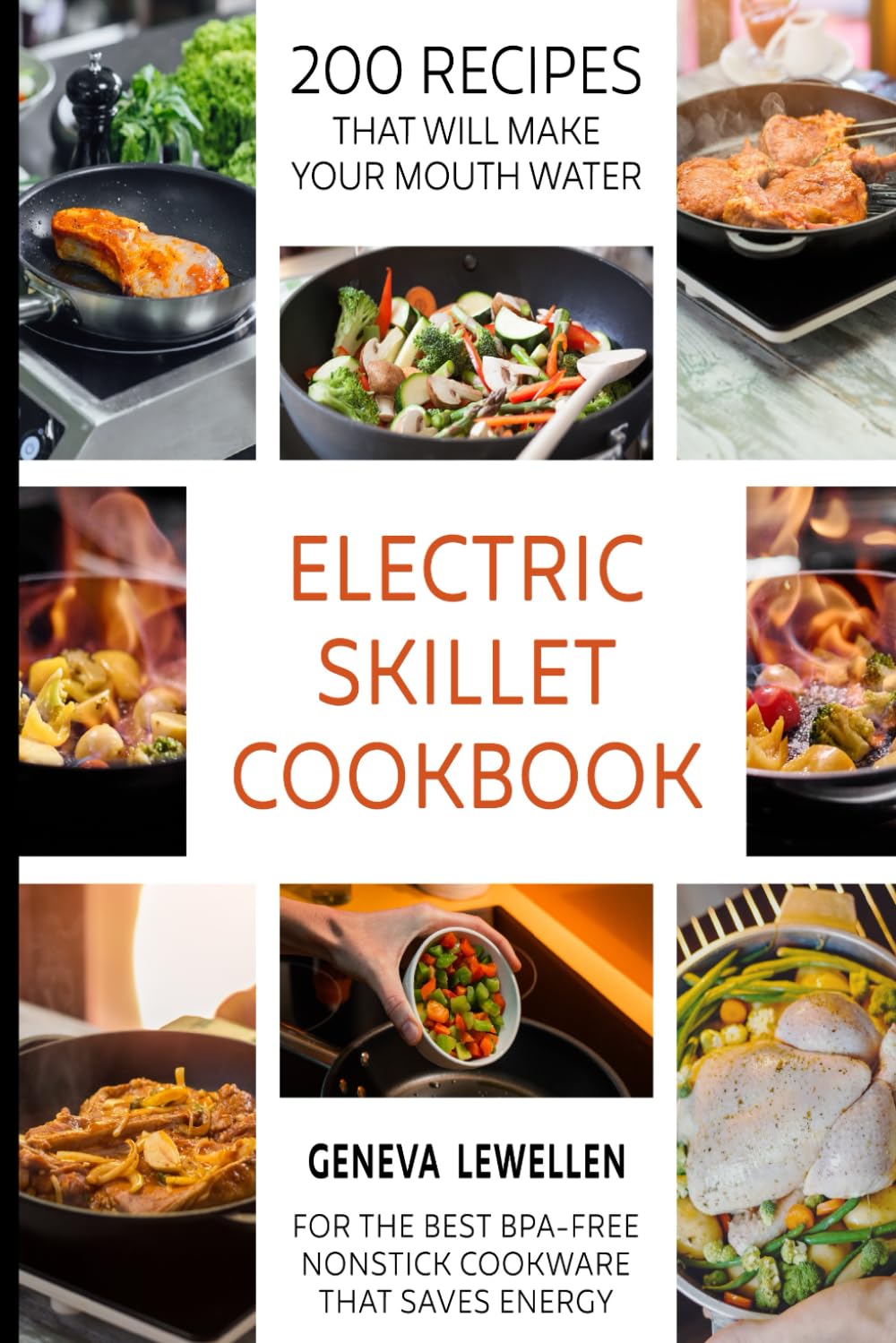 Electric Skillet Cookbook: 200 Recipes that will make your mouth water ...