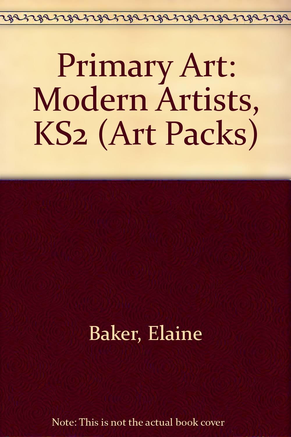 Modern Artists: A4 Size (7-11) (Art Packs) (Art Packs): Baker, Elaine ...