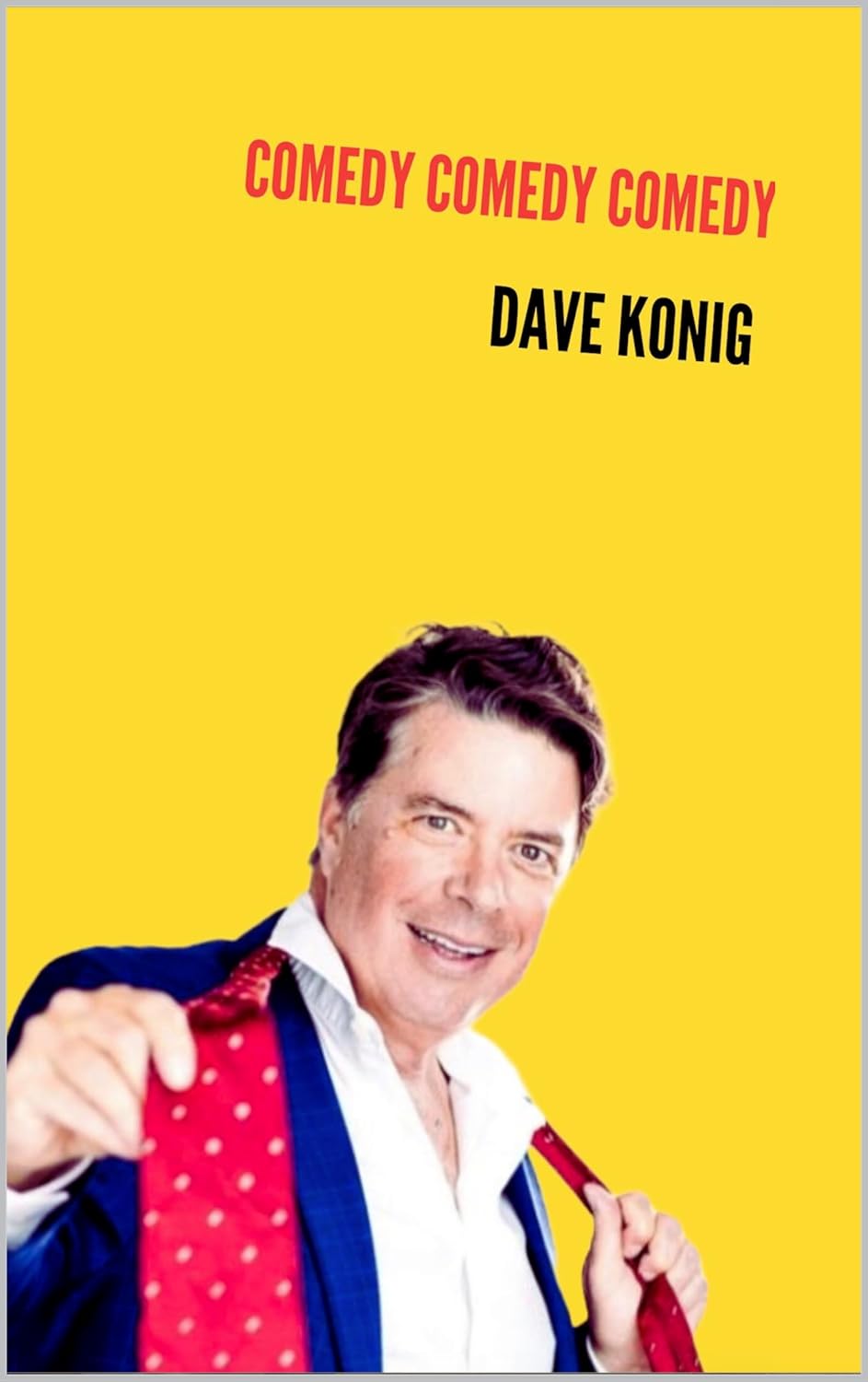 Amazon.com: Comedy Comedy Comedy eBook : Konig, Dave: Kindle Store