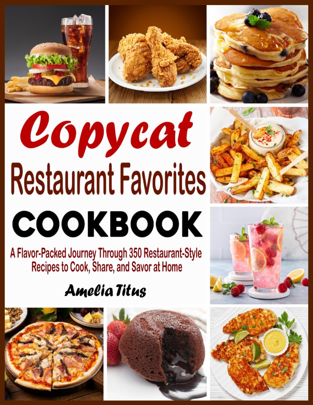 Copycat Restaurant Favorites Cookbook: A Flavor-Packed Journey Through ...