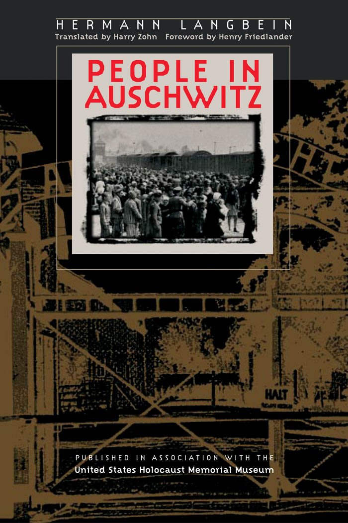 People in Auschwitz: Langbein, Hermann, Zohn, Harry, Friedlander, Henry ...