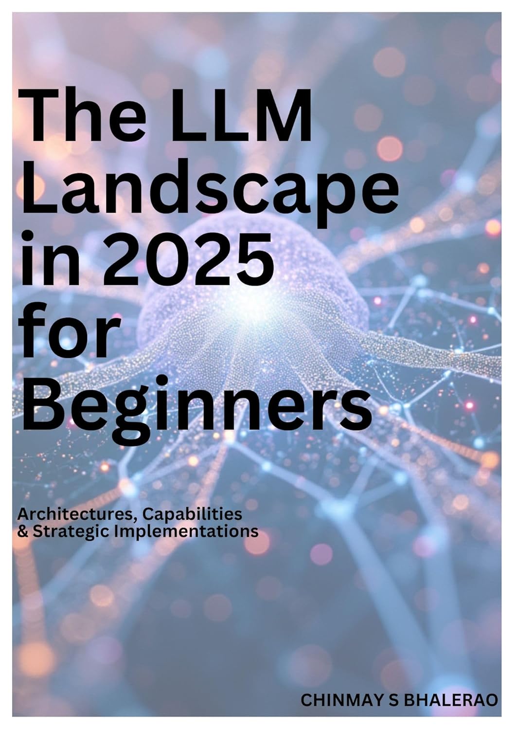 The LLM Landscape in 2025 for Beginners: Architectures, Capabilities ...