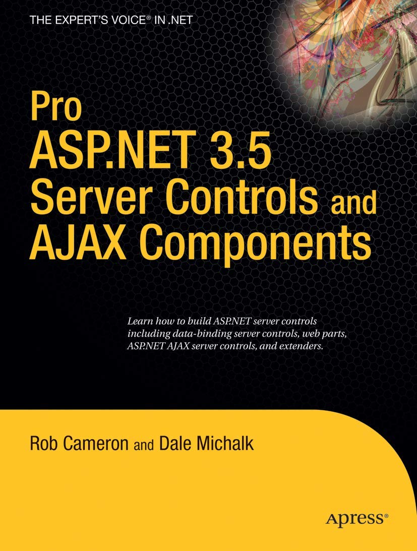 Pro ASP.NET 3.5 Server Controls and AJAX Components (Expert's Voice in .NET): Cameron, Rob ...